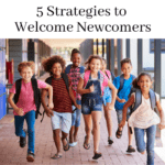 5 Simple Strategies to Welcome Newcomers at School - Blue Ribbon Teacher